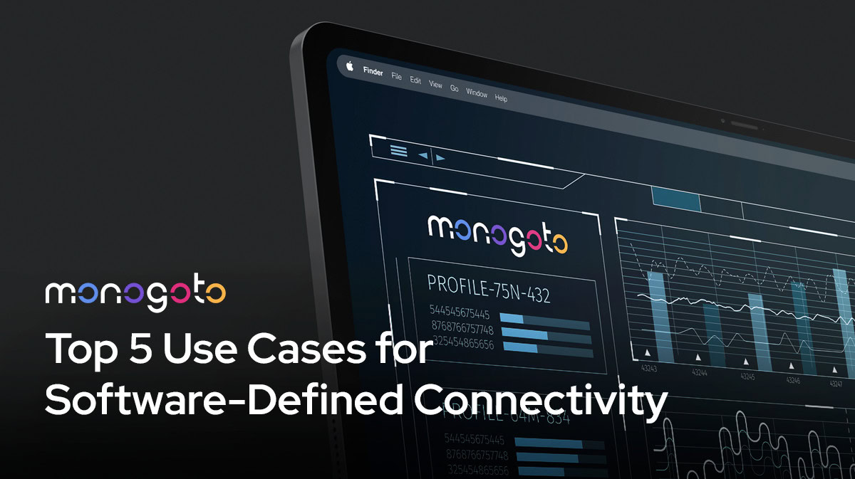 Top 5 Use Cases for Software-Defined Connectivity (SDC) - Monogoto