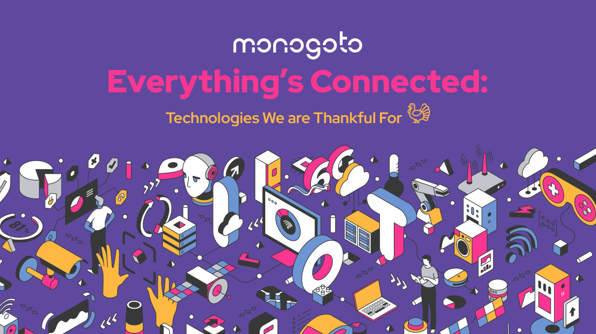 Everything’s Connected: Technologies We are Thankful For - Monogoto